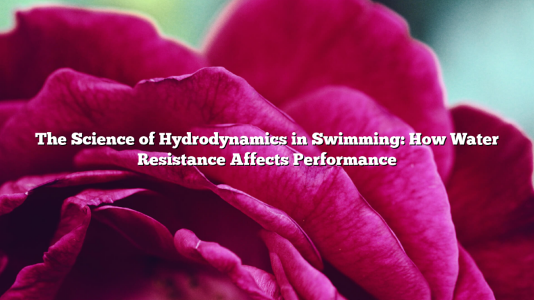 The Science of Hydrodynamics in Swimming: How Water Resistance Affects ...